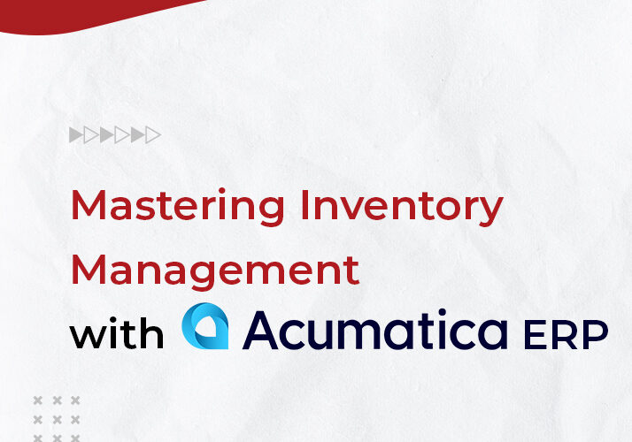 Streamline Your Inventory Management with Acumatica Cloud ERP