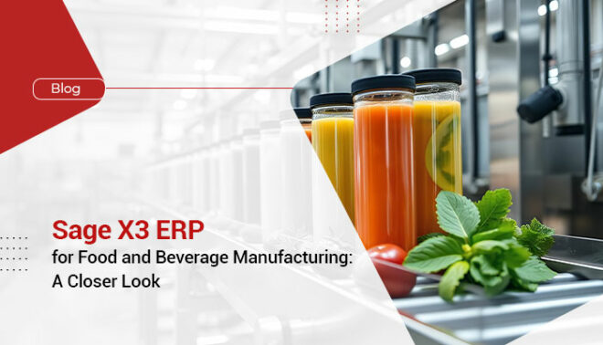 Sage X3 ERP Helps Food & Beverage Manufacturing Work Better