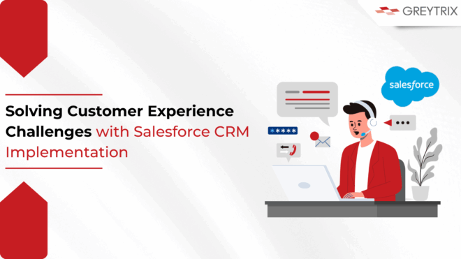 Solving Customer Experience Challenges with Salesforce CRM Implementation